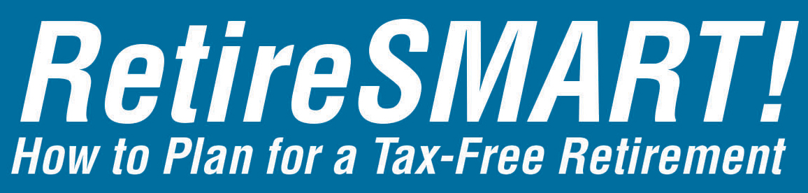 RetireSMART!: How to Plan for a Tax-Free Retirement - RetireSMART! Book